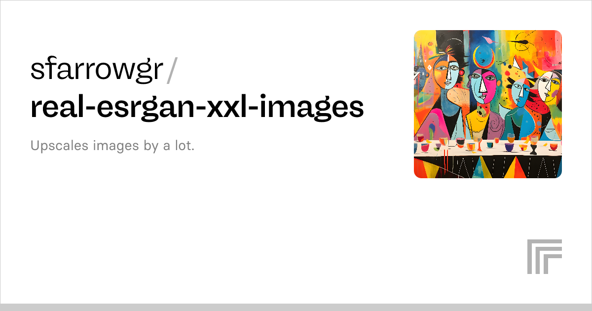 sfarrowgr/real-esrgan-xxl-images | Run with an API on Replicate