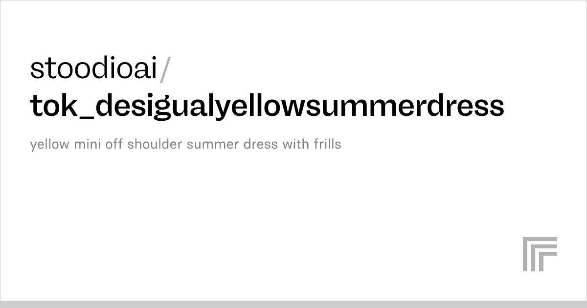 stoodioai/tok_desigualyellowsummerdress | Run with an API on Replicate