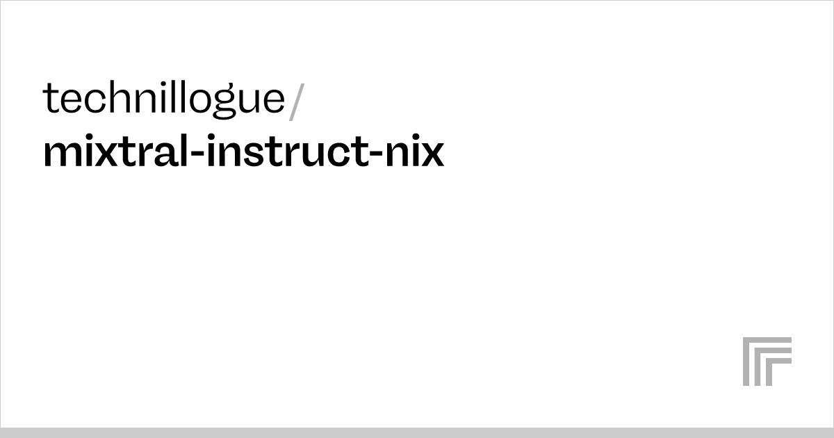 Technilloguemixtral Instruct Nix Run With An Api On Replicate