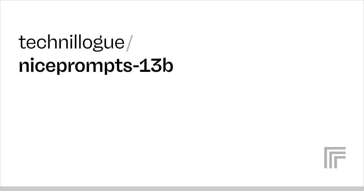 technillogue/niceprompts-13b | Run with an API on Replicate technillogue/niceprompts-13b | Run with an API on Replicate