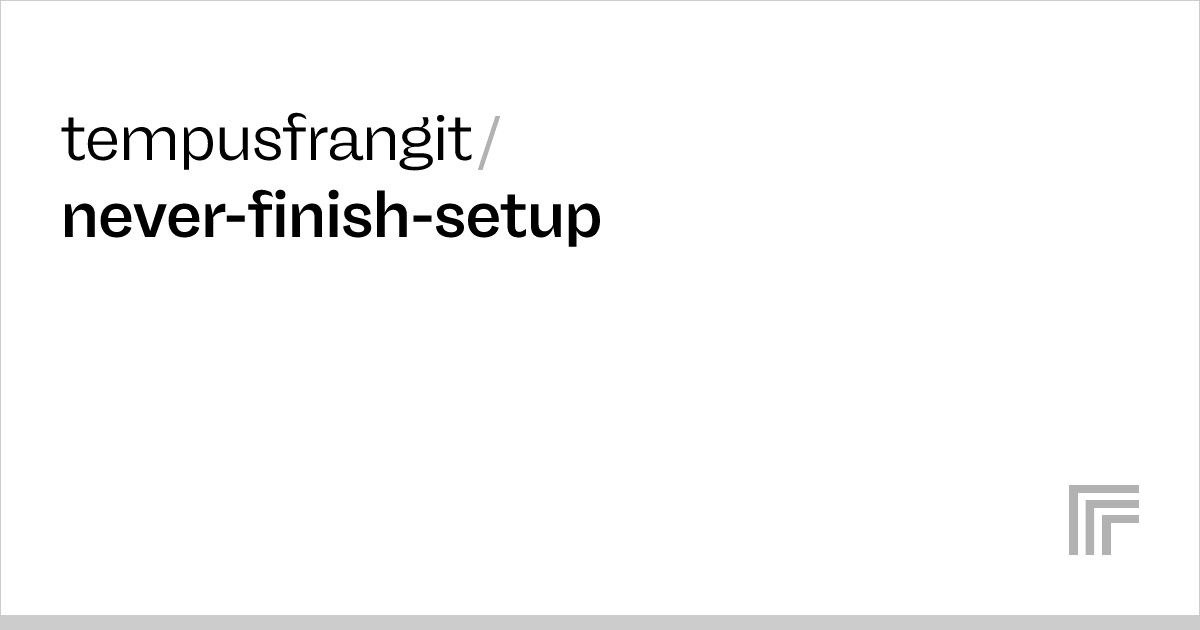 Examples – tempusfrangit/never-finish-setup – Replicate