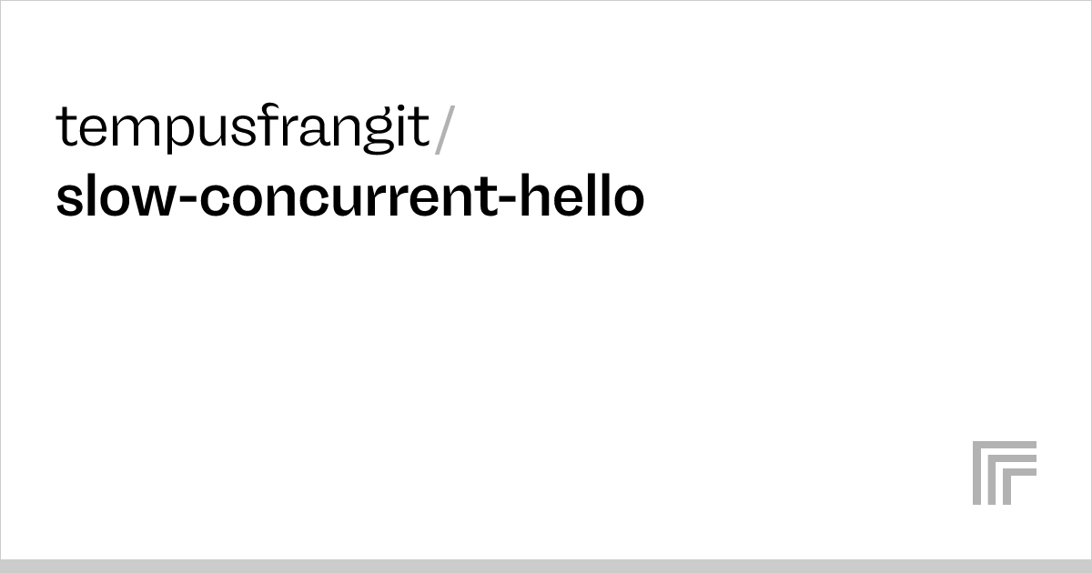 tempusfrangit/slow-concurrent-hello – Run with an API on Replicate