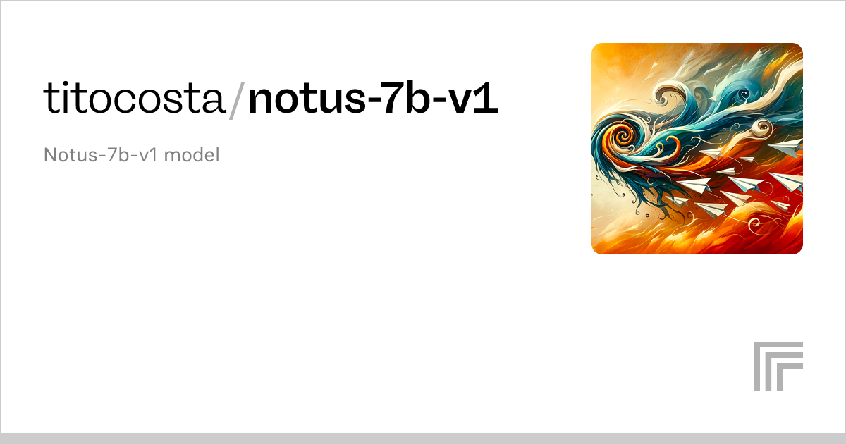 titocosta/notus-7b-v1 | Run with an API on Replicate