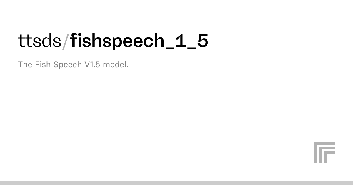 ttsds/fishspeech_1_5 | Run with an API on Replicate