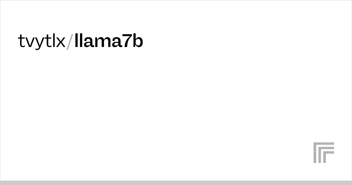 tvytlx/llama7b – Run with an API on Replicate