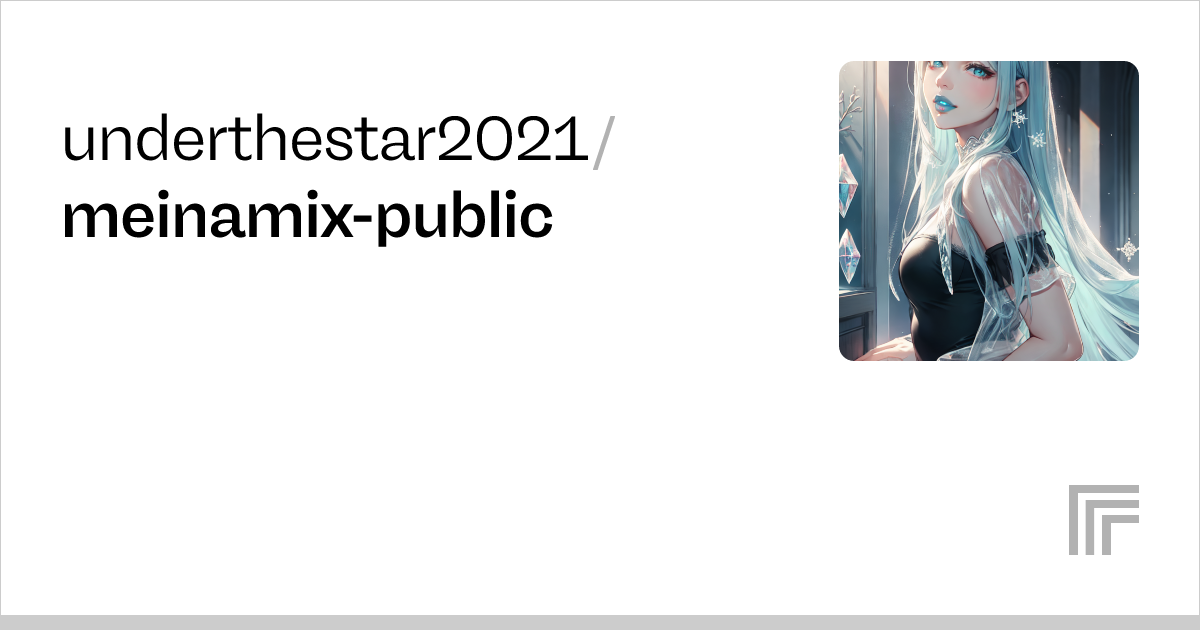 underthestar2021/meinamix-public | Run with an API on Replicate