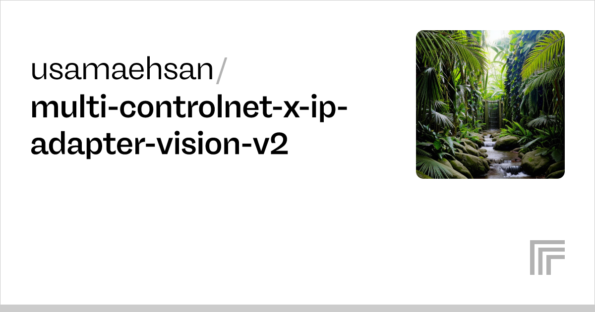 usamaehsan/multi-controlnet-x-ip-adapter-vision-v2 | Run with an API on Replicate