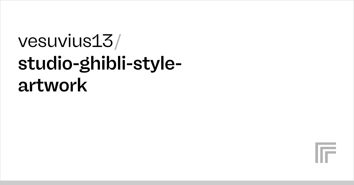 vesuvius13/studio-ghibli-style-artwork | API reference