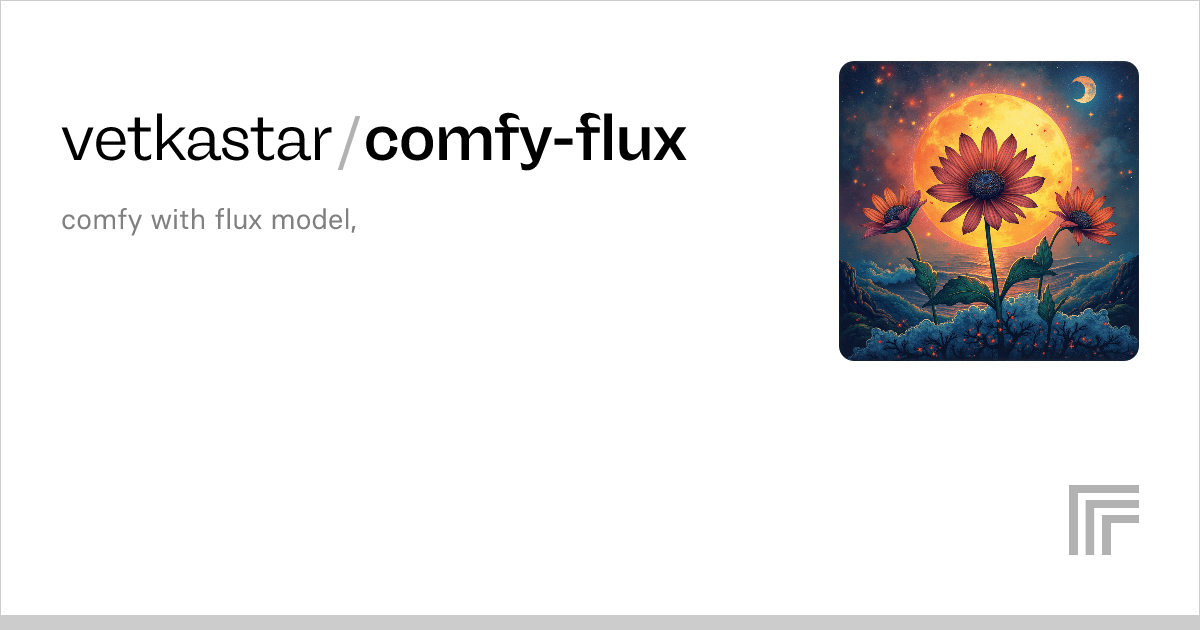 vetkastar/comfy-flux – Run with an API on Replicate