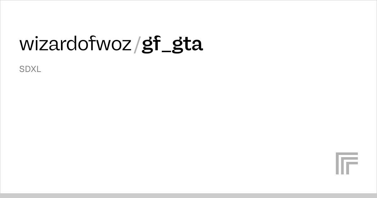 Examples – wizardofwoz/gf_gta – Replicate