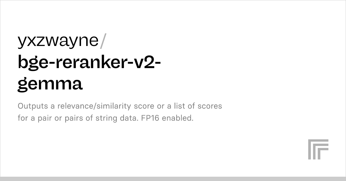 yxzwayne/bge-reranker-v2-gemma – Run with an API on Replicate yxzwayne/bge-reranker-v2-gemma – Run with an API on Replicate