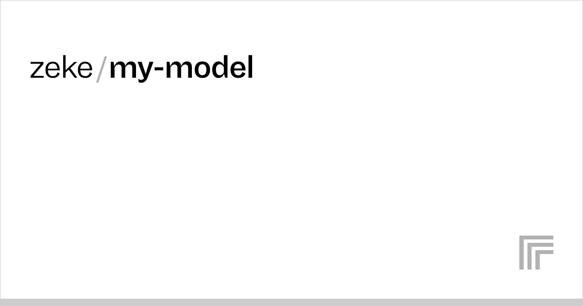 zeke/my-model | Run with an API on Replicate