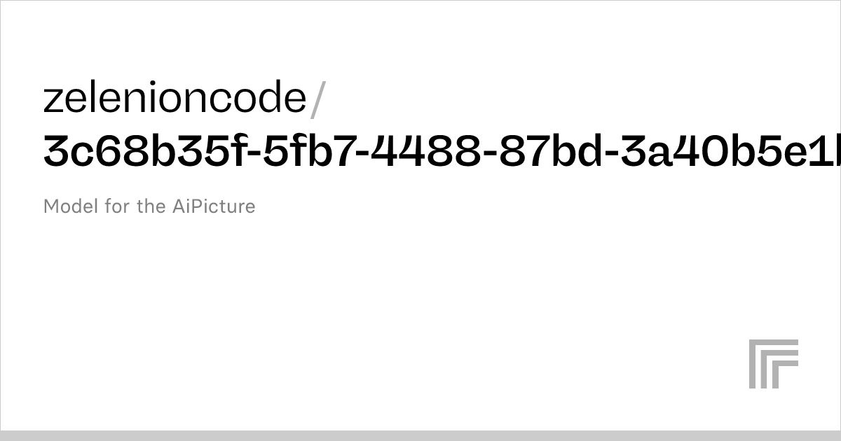 zelenioncode/3c68b35f-5fb7-4488-87bd-3a40b5e1bd7c – Run with an API on Replicate