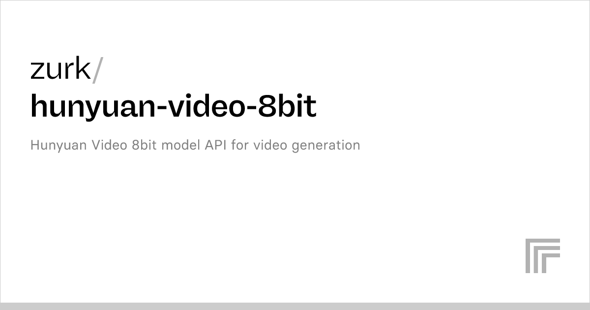 zurk/hunyuan-video-8bit | Run with an API on Replicate