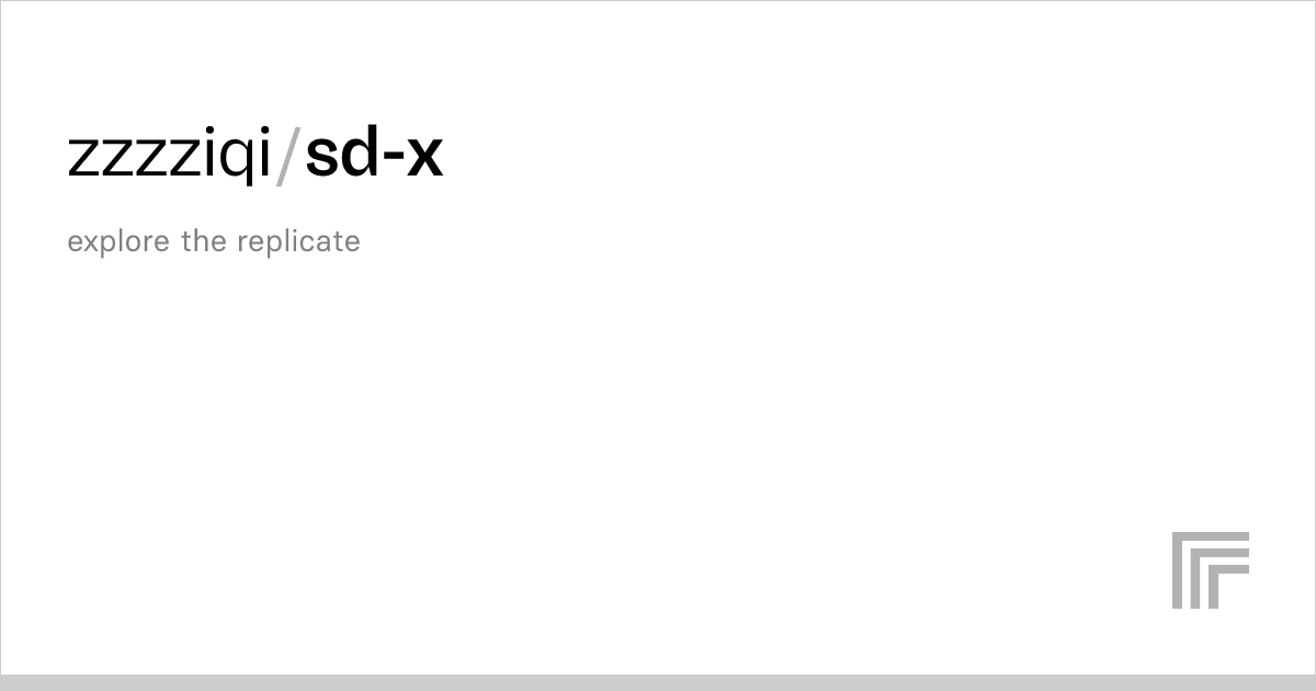 zzzziqi/sd-x | Run with an API on Replicate